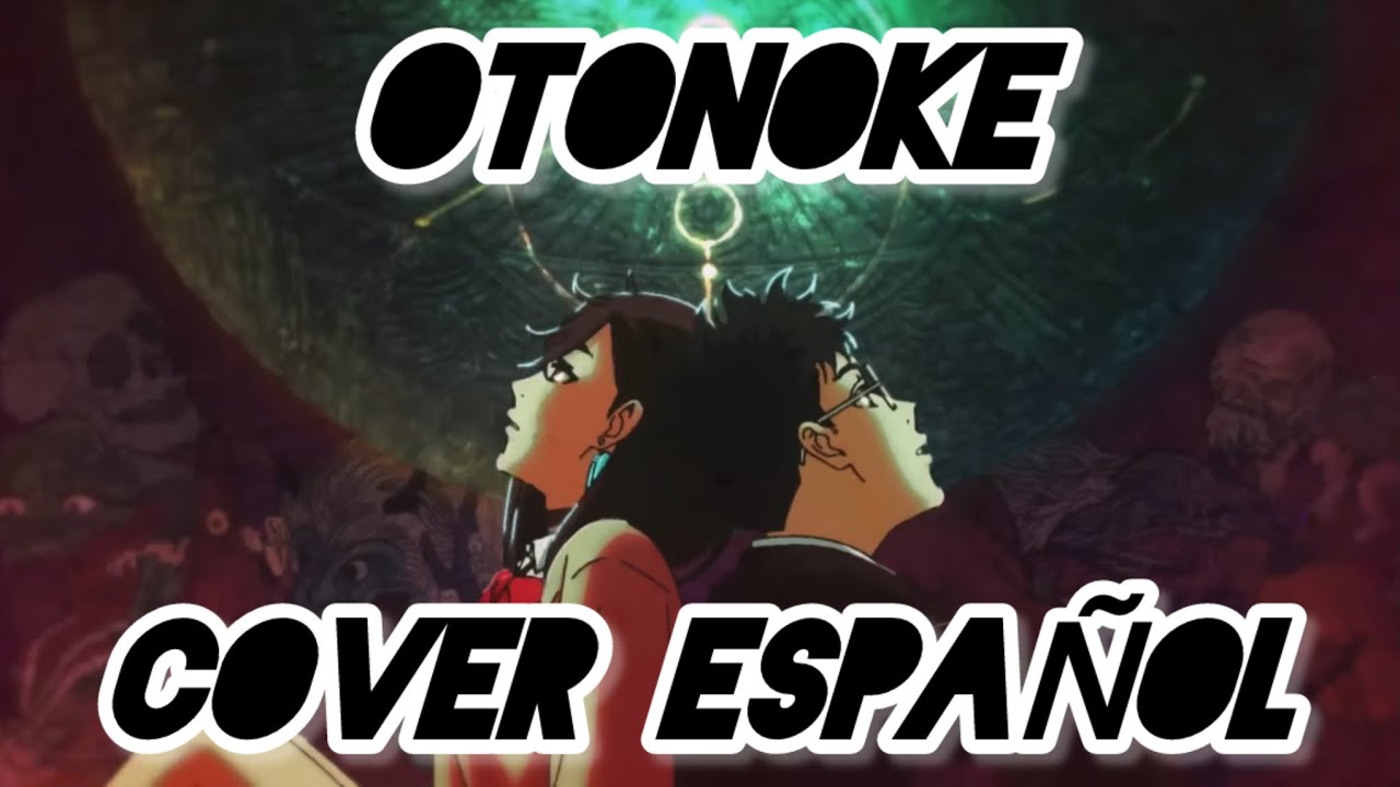 DanDaDan OPENING | Otonoke |【COVER ESPAÑOL】 - YouTube