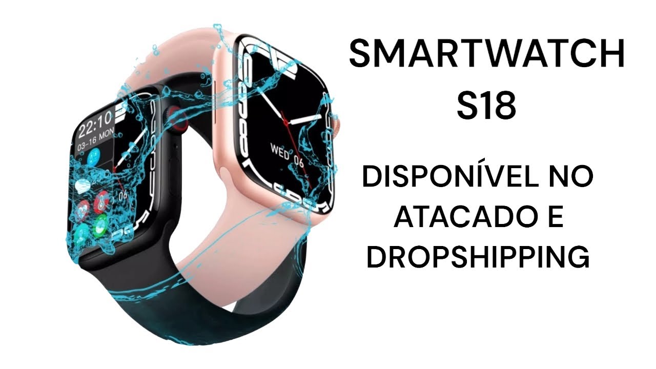 SMARTWATCH S18 DISPONÍVEL NO ATACADO E DROPSHIPPING - YouTube