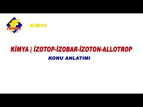 KİMYA | İZOTOP-İZOBAR-İZOTON-ALLOTROP