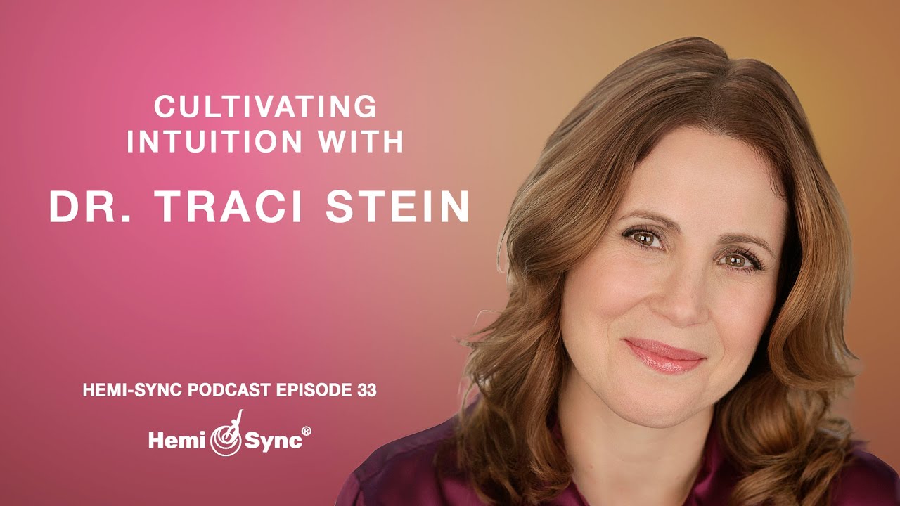Hemi-Sync Podcast Episode 33 - Cultivating Intuition with Dr. Traci ...
