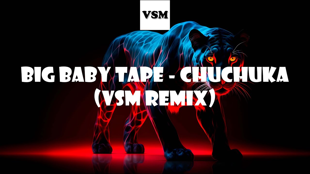 Big Baby Tape - Chuchuka (VSM Remix) - YouTube