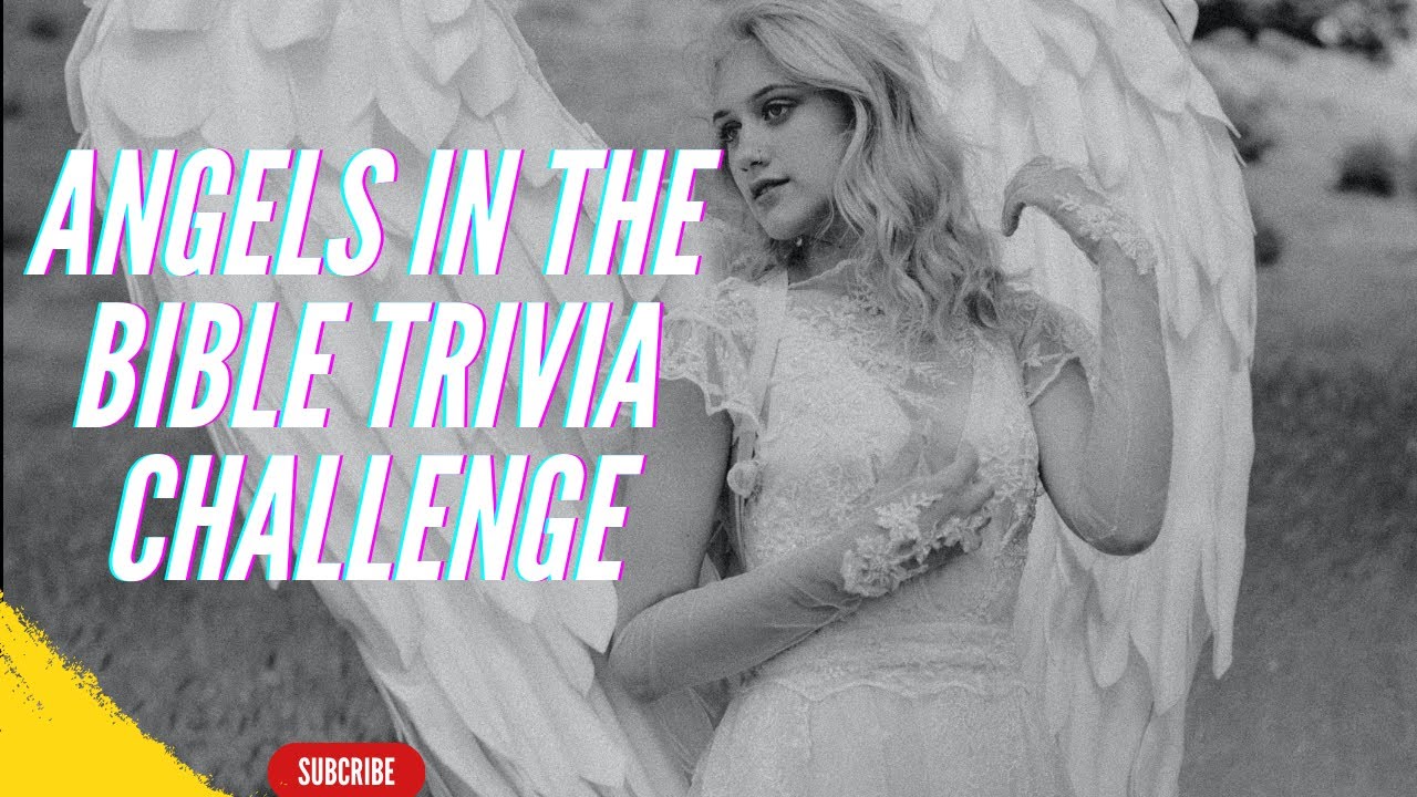 ANGELS IN THE BIBLE TRIVIA CHALLENGE - YouTube