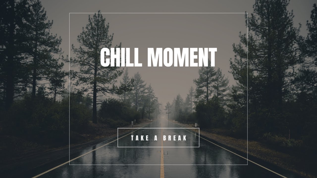 Chill Moment and relaxation - YouTube