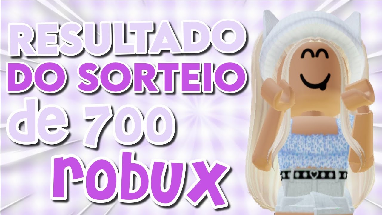 RESULTADO DO SORTEIO DE 700 ROBUX !!!! - YouTube