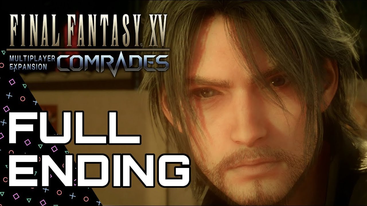 FFXV: COMRADES! Full Ending, Boss Fight + Bonus Scene! Final Fantasy XV ...
