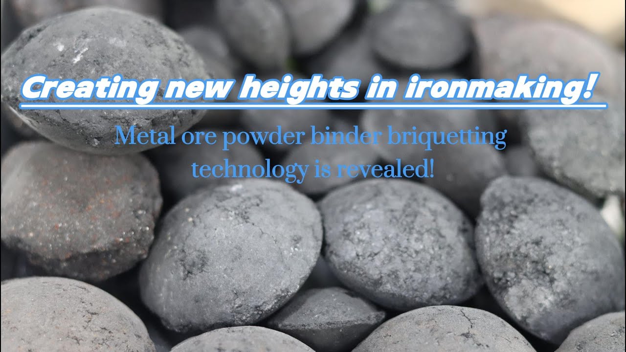 Creating new heights in ironmaking!Metal ore powder binder briquetting ...