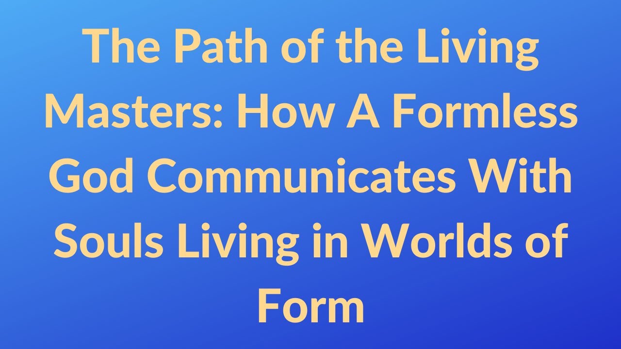 The Path of the Living Masters: How A Formless God Communicates With ...