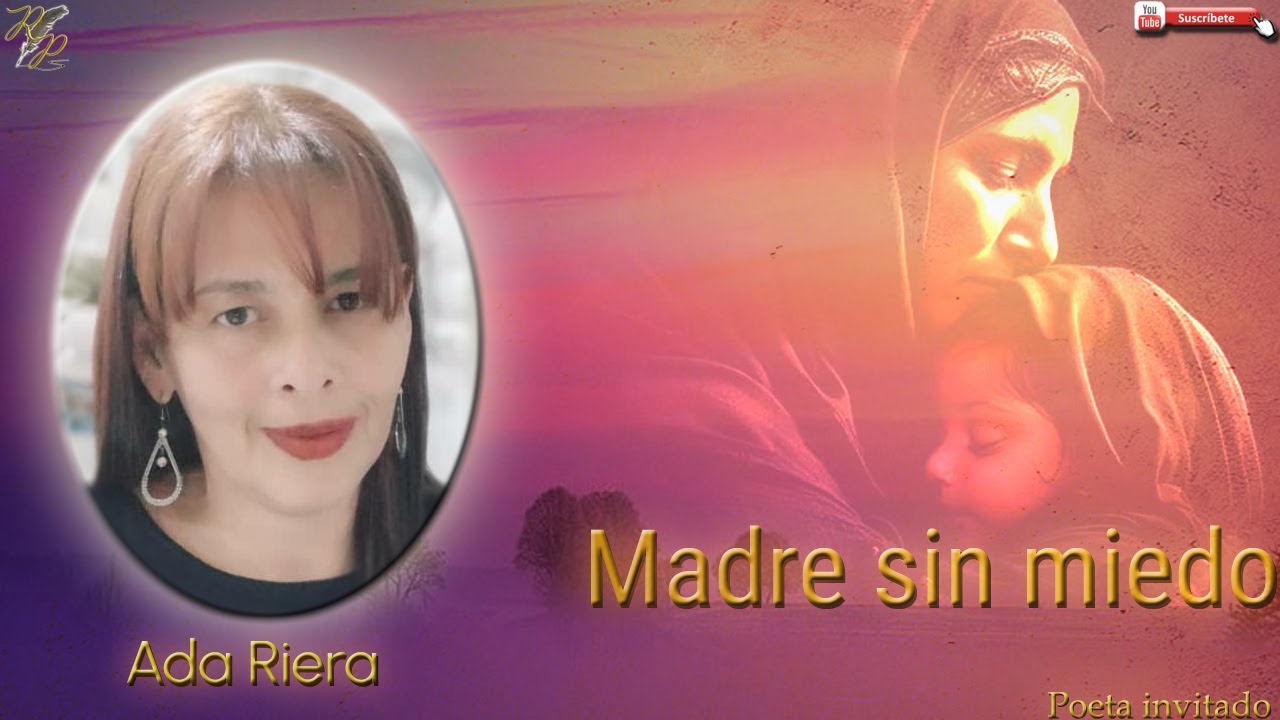 Madre sin miedo de Ada Riera, sección poeta invitado. RINCÓN POÉTICO ...