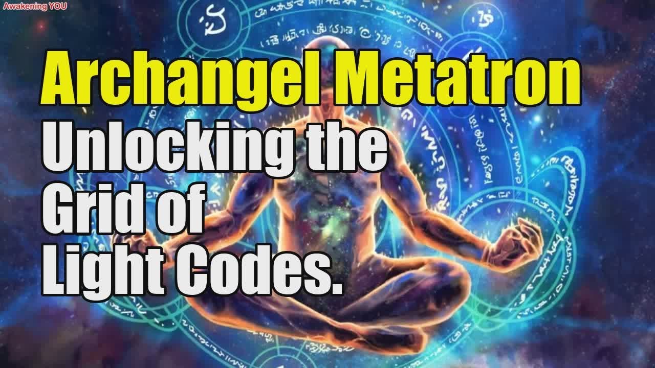 Archangel Metatron ~ Unlocking the Grid of Light Codes - YouTube