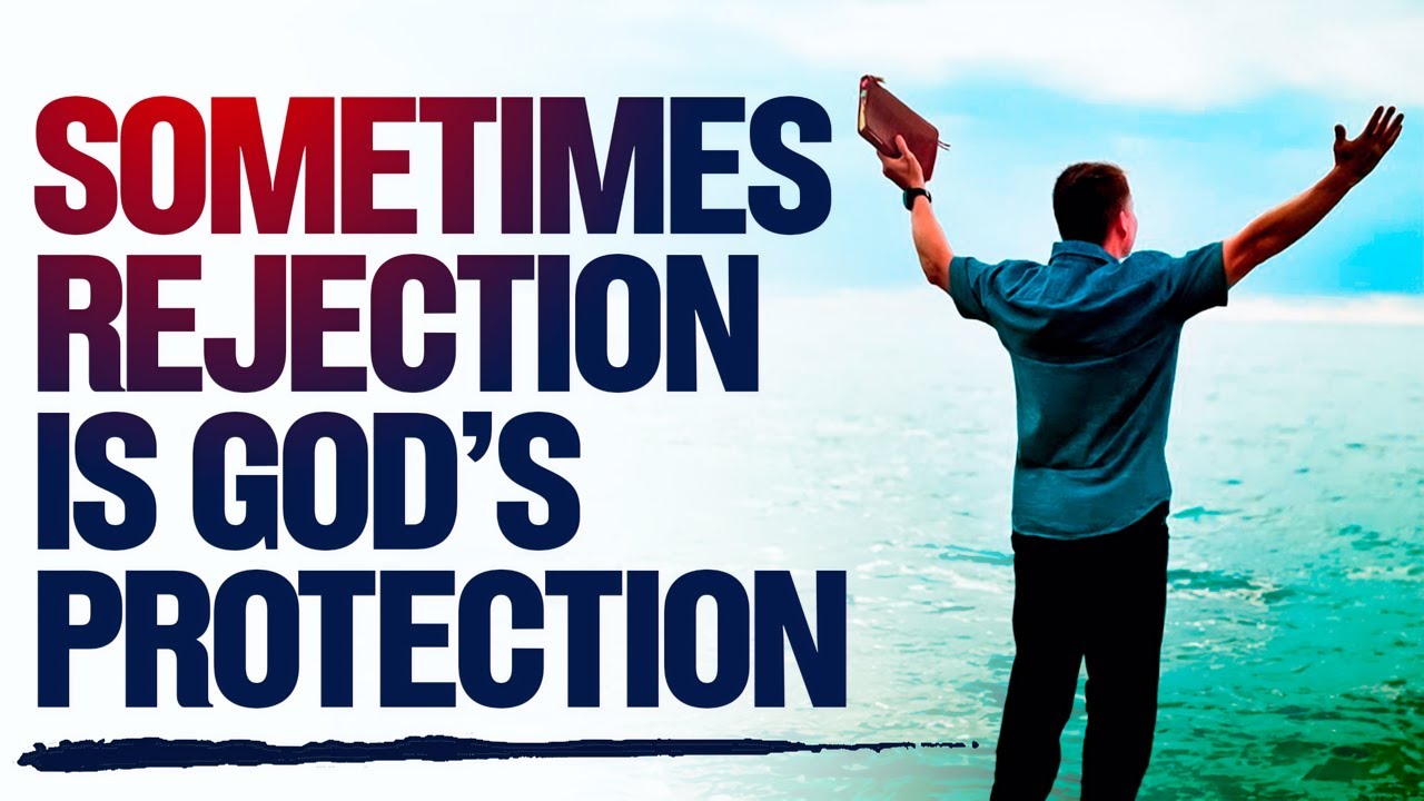 People May Reject You At Times Because It's All Part Of God's Plan ...