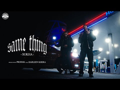 SUKHA - SAME THING (OFFICIAL VIDEO) | PRODGK | HARLEEN KHERA