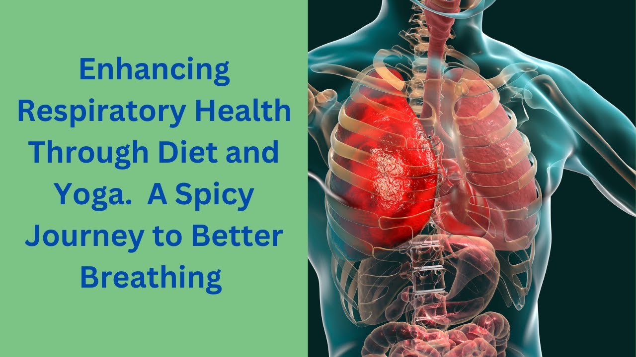 Enhancing Respiratory Health Through Diet and Yoga | A Spice Journey to ...