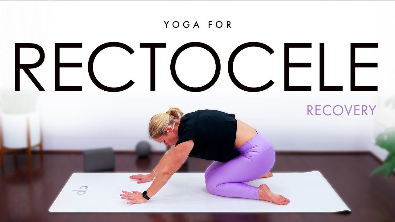 Ultimate Yoga Routine For Rectocele Relief: Say Goodbye To Prolapse ...