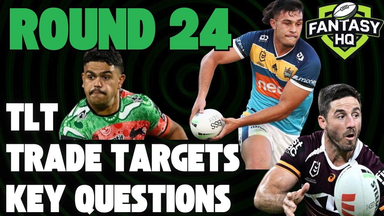 NRL Round 24 - Trade Targets / Key Questions / Tips - Fantasy HQ - YouTube