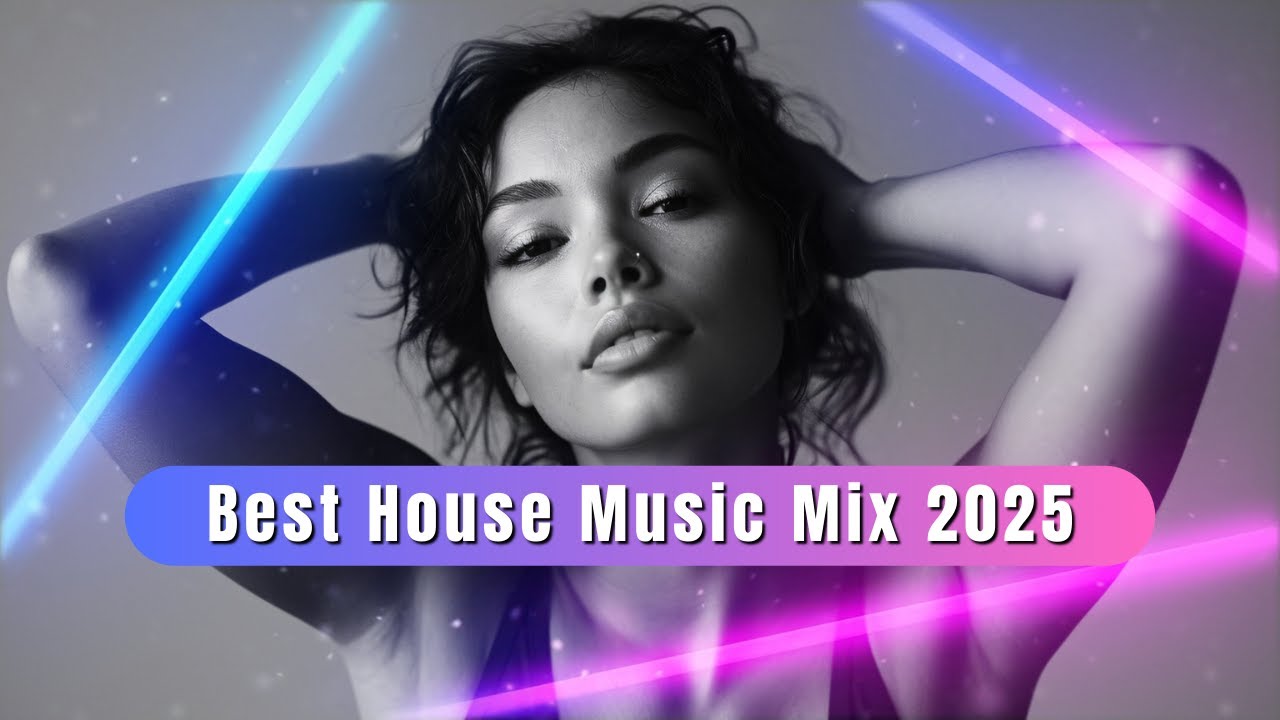Best House Music Mix 2025 🎶 Ultimate House Party Vibes - YouTube