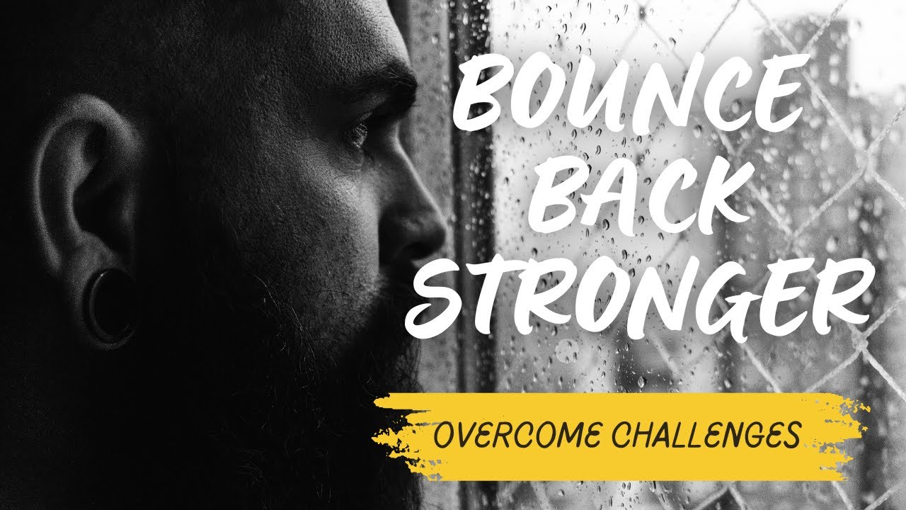 Resilience Guide: Overcome Challenges & Bounce Back Stronger - YouTube