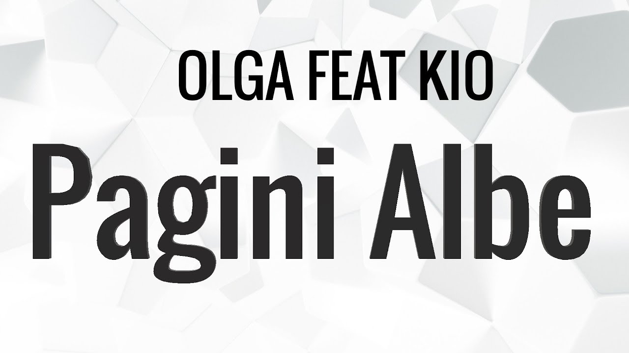 Olga feat. Kio - Pagini Albe (Versuri/Lyrics) - YouTube