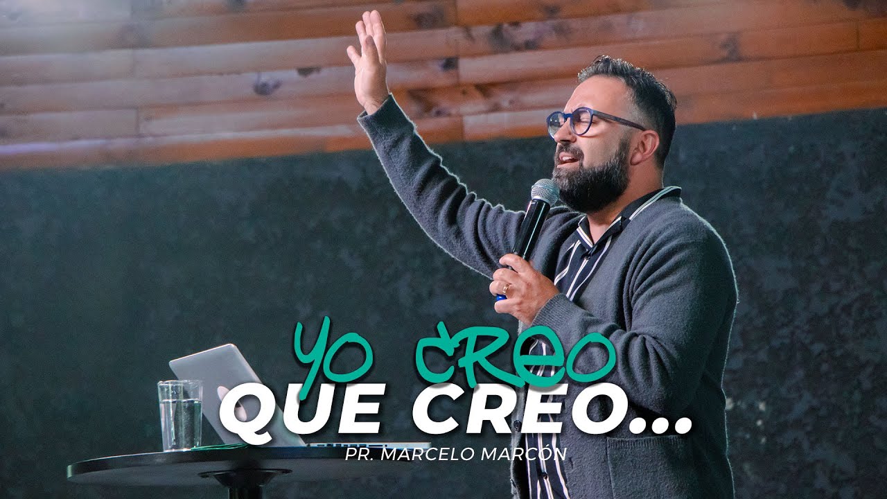 YO CREO QUE CREO - Ps Marcelo Marcón - YouTube
