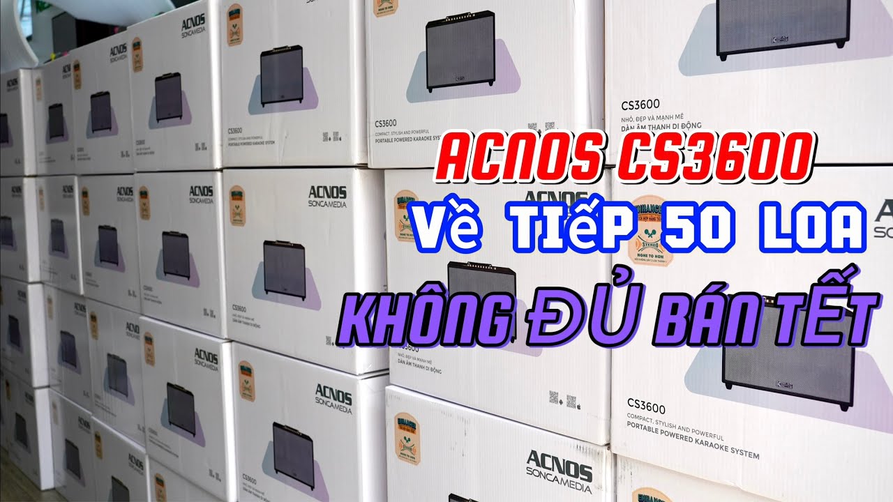 50 loa Acnos Cs3600 "KHÔNG ĐỦ" - mới nhất 2024 "BEST SELLER" - YouTube