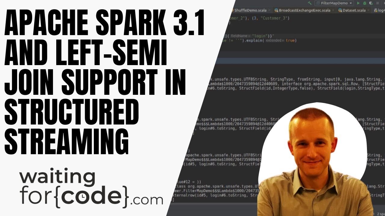 Apache Spark 3.1 - left semi join support in Structured Streaming - YouTube