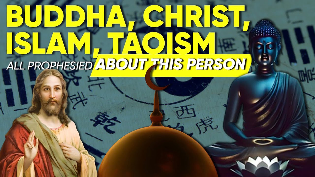 Buddha, Christ, Islam, and Taoism All Prophesied About This Person ...