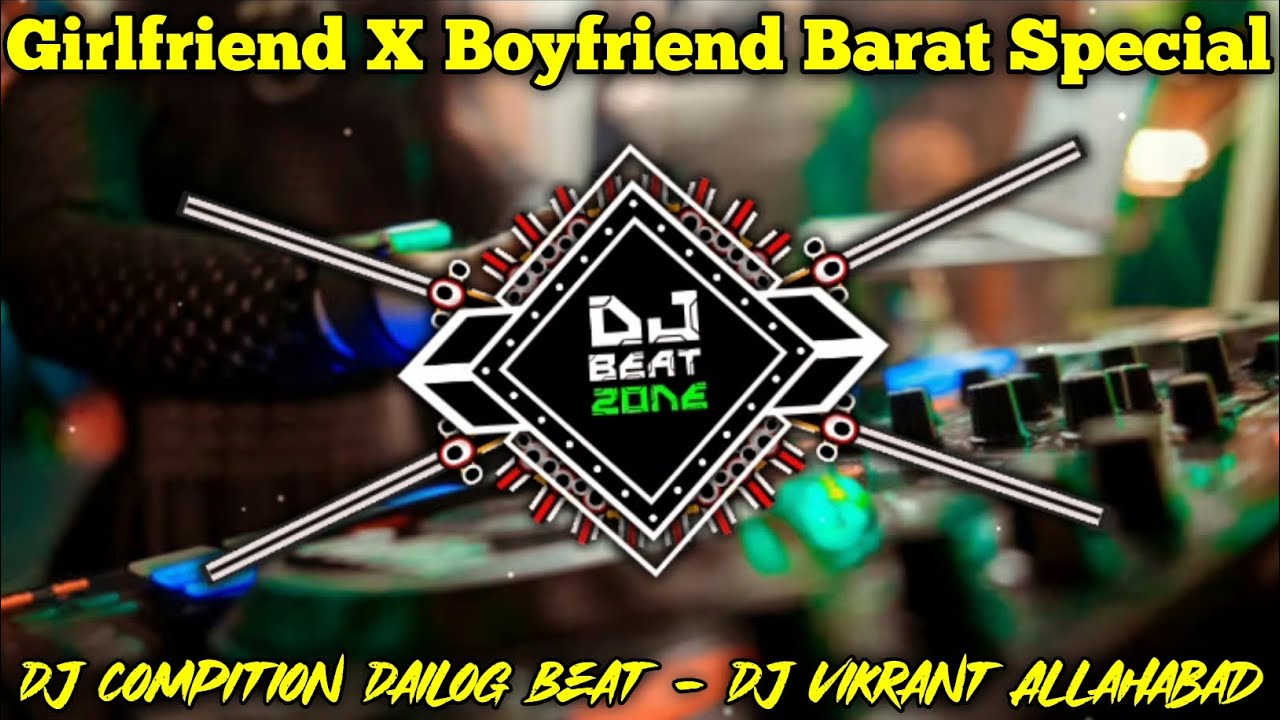 Girlfriend X Boyfriend Barat Special New Beat 2024 - Dj Vikkrant Prayagraj - Dj Beat Zone - YouTube