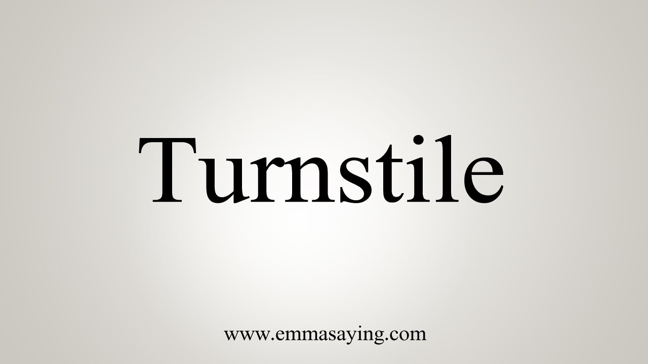 How To Say Turnstile - YouTube
