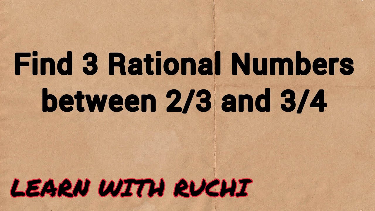Find 3 Rational Numbers Between 2 3 And 3 4 Rational Numbers Class find-3-rational-numbers-between-2-3-and-3-4-rational-numbers-class