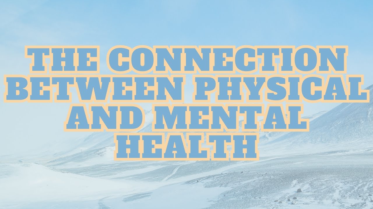 The Connection Between Physical and Mental Health - YouTube