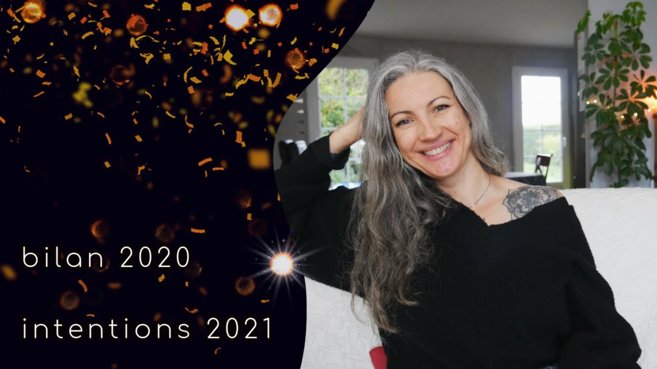 BILAN 2020 - INTENTIONS 2021... - YouTube