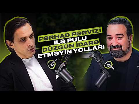 Buna görə kasıbıq! - Fərhad Pərvizi ilə pulu düzgün idarə etməyin effektiv yolları