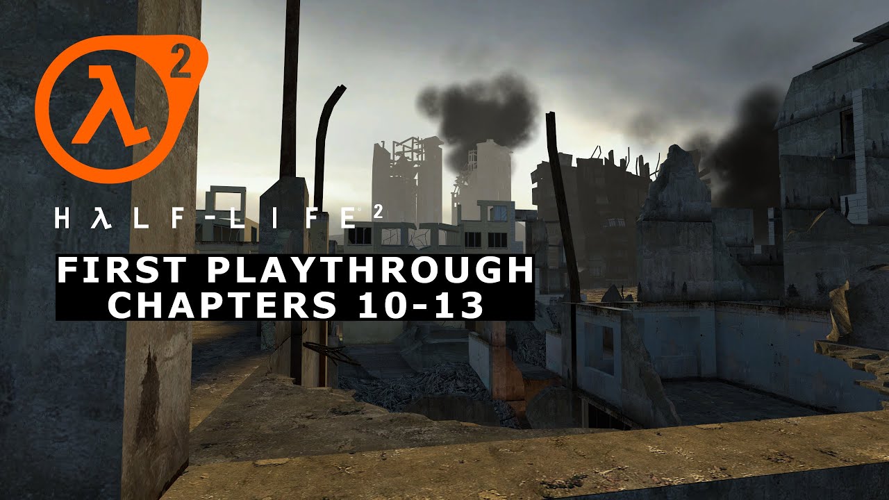 Half-Life 2 (Chapters 10-13 + Lost Coast) - Blind Playthrough - YouTube