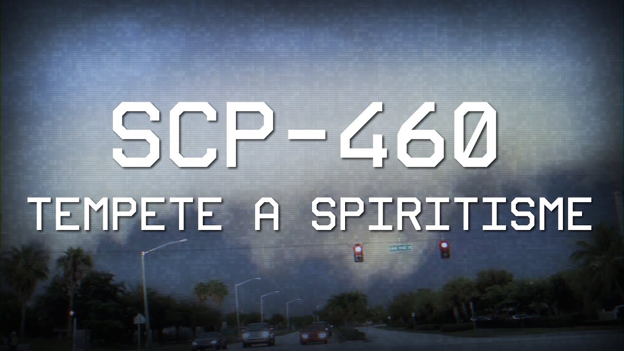 SCP-460 - Tempête à Spiritisme - YouTube