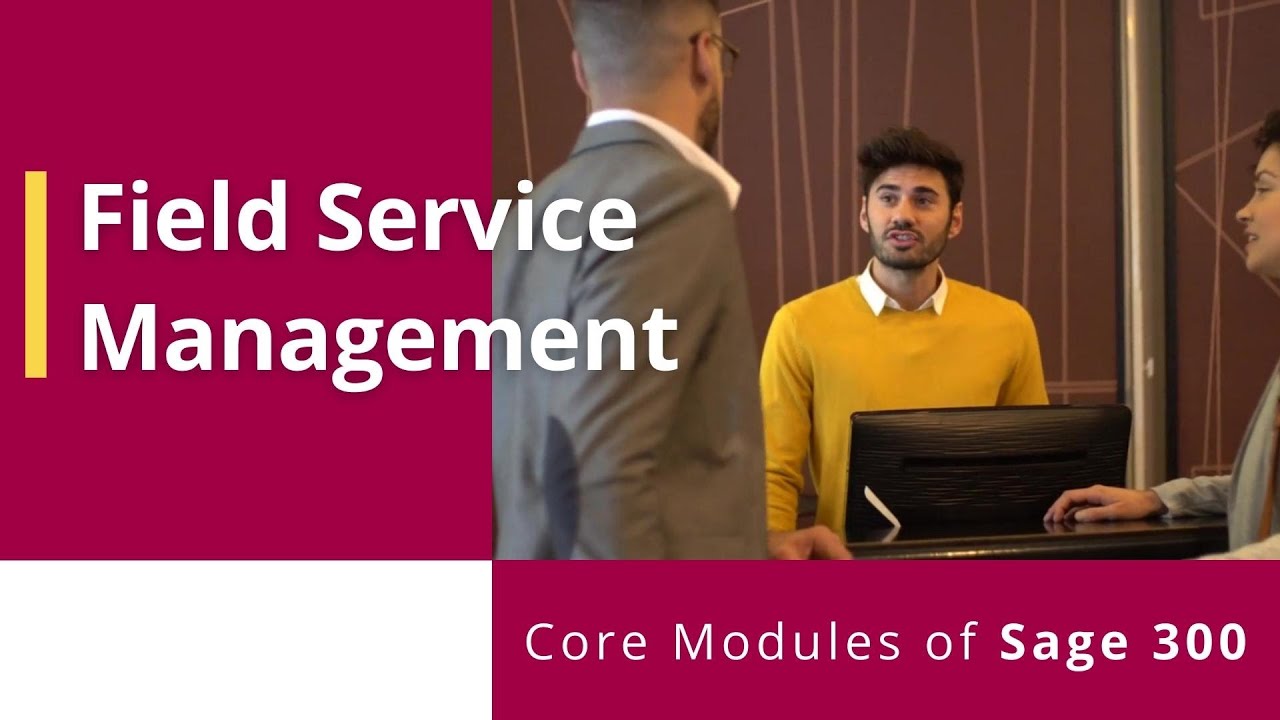Field Service Management - Core Modules of Sage 300 - YouTube