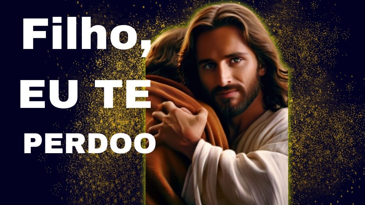 Canal Soberano Deus..Filho, Eu Te Perdoo! Saiba Como e Porque Perdoar ...