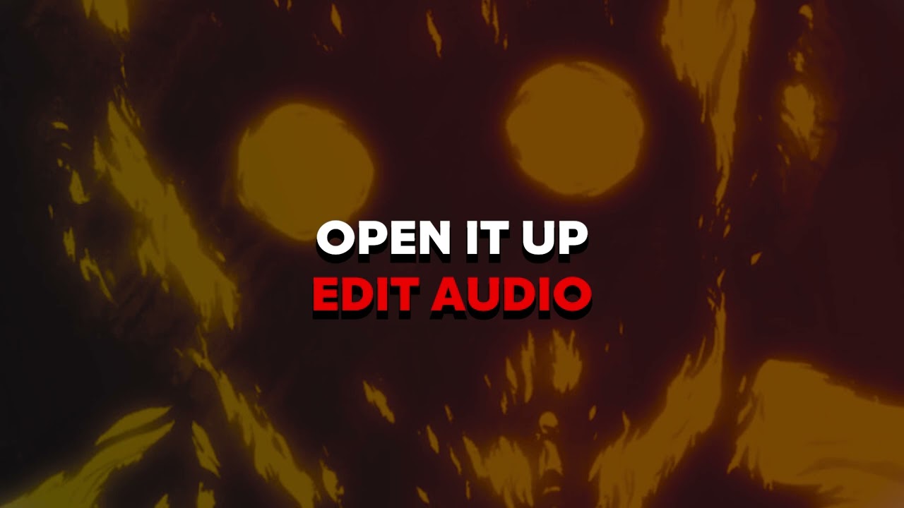 OPEN IT UP (EDIT AUDIO) - YouTube