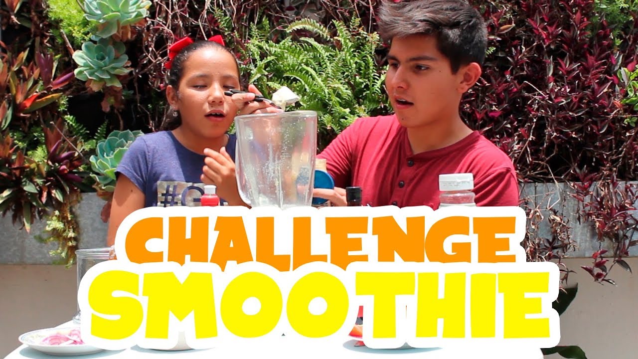 Smoothie Challenge ft. Mi hermana - YouTube