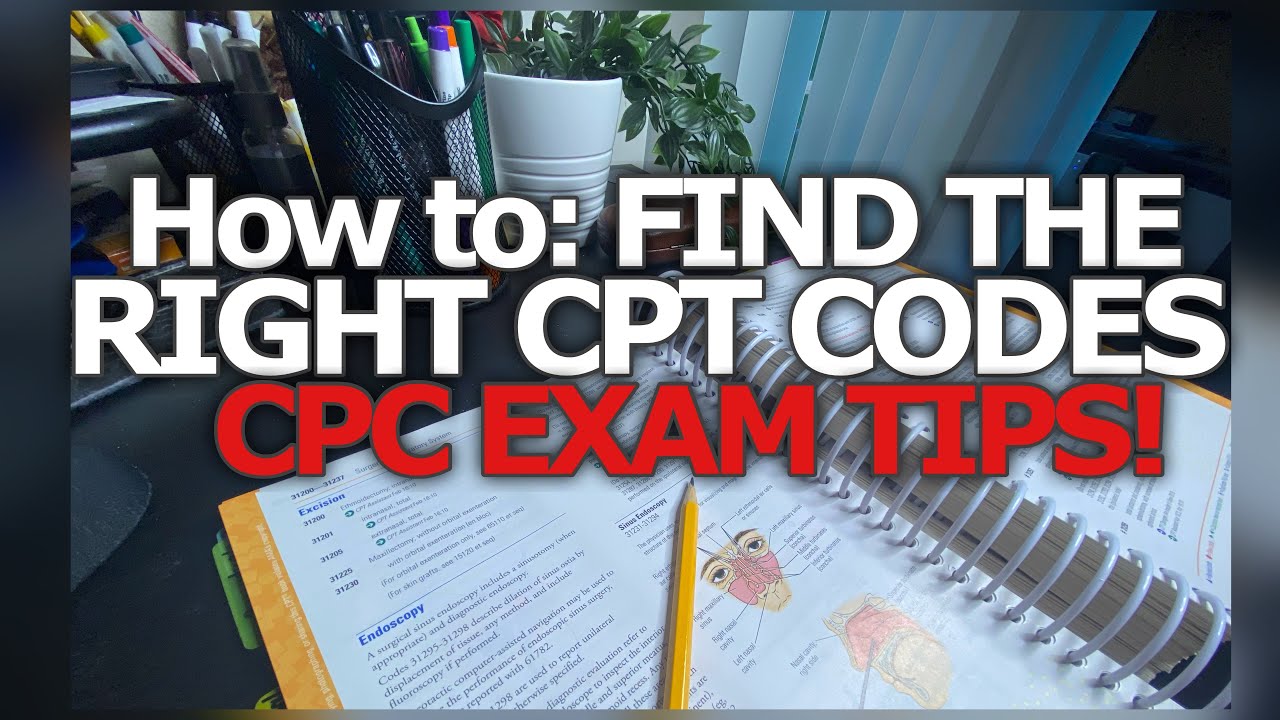 LOOK UP 2021 CPT CODES | CPC EXAM PRACTICE TIPS FOR FINDING THE RIGHT ...