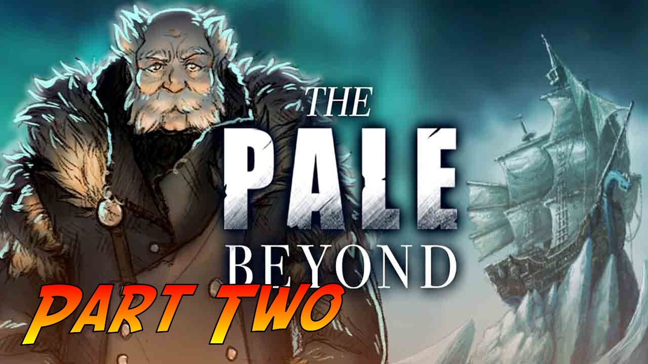 The Pale Beyond | Gameplay Playthrough - Part Two | No Commentary - YouTube
