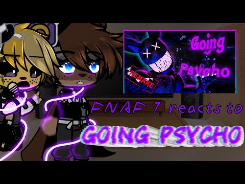 FNAF 1 reacts to “Going Psycho” [FNAF/GACHA]