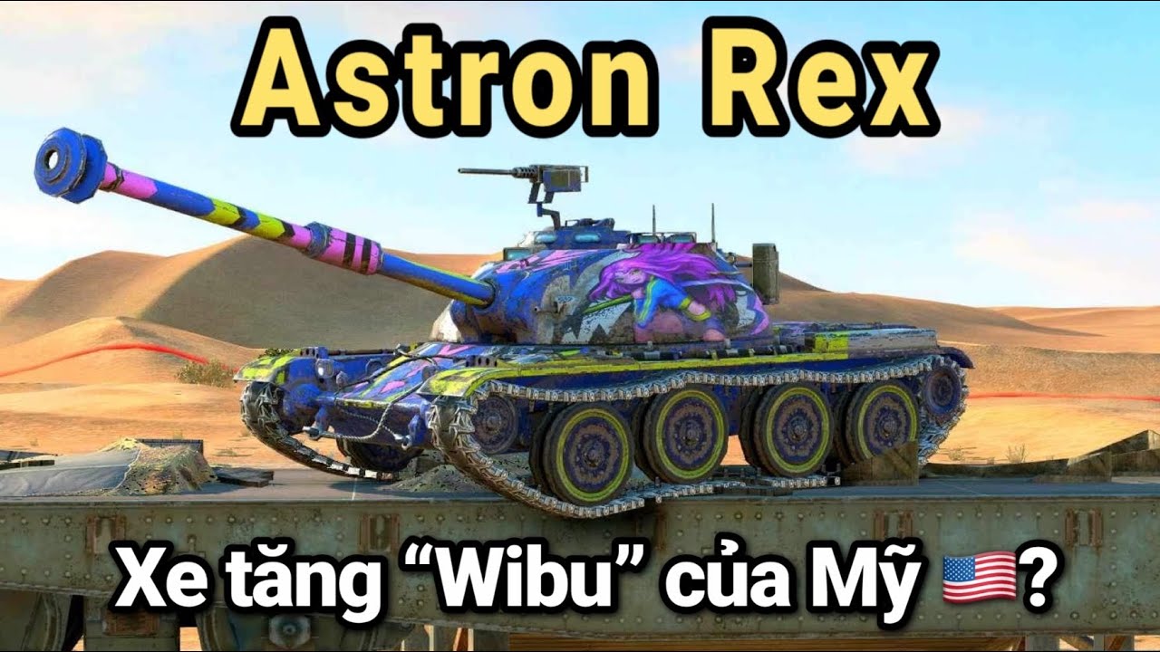 Astron Rex - Xe tăng“Wibu”của Mỹ 🇺🇸? / Ngỗng bắn xe tăng / World Of ...