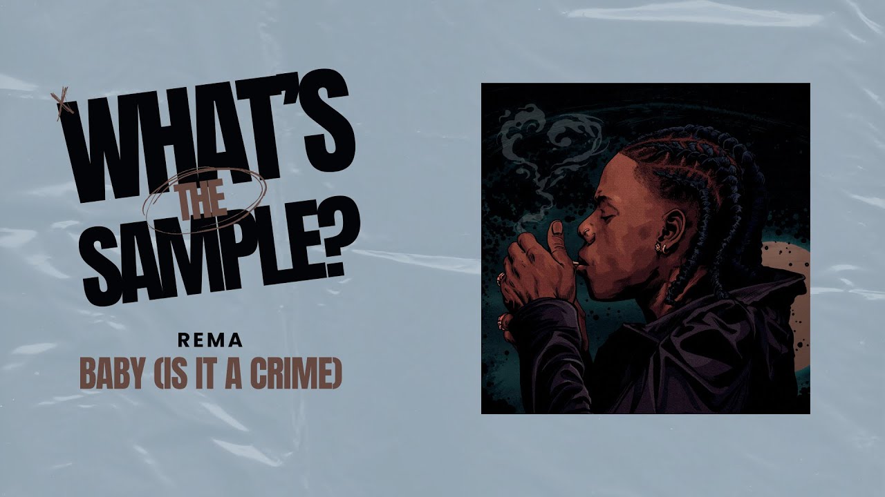 Rema - Baby (Is It A Crime) (What's The Sample?) #whatsthesample - YouTube
