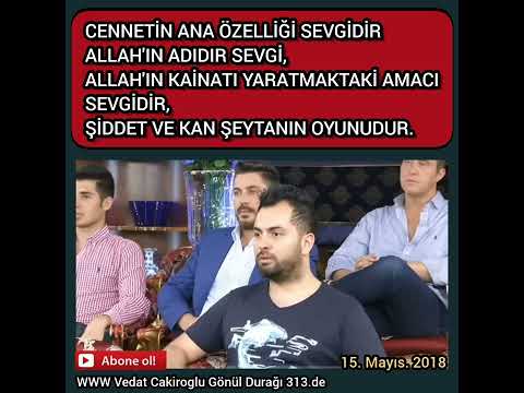 CENNETİN ANA ÖZELLİĞİ SEVGİDİR, ALLAH'IN ADIDIR SEVGİ, ALLAH'IN KAİNATI YARATMAKTAKİ AMACI...