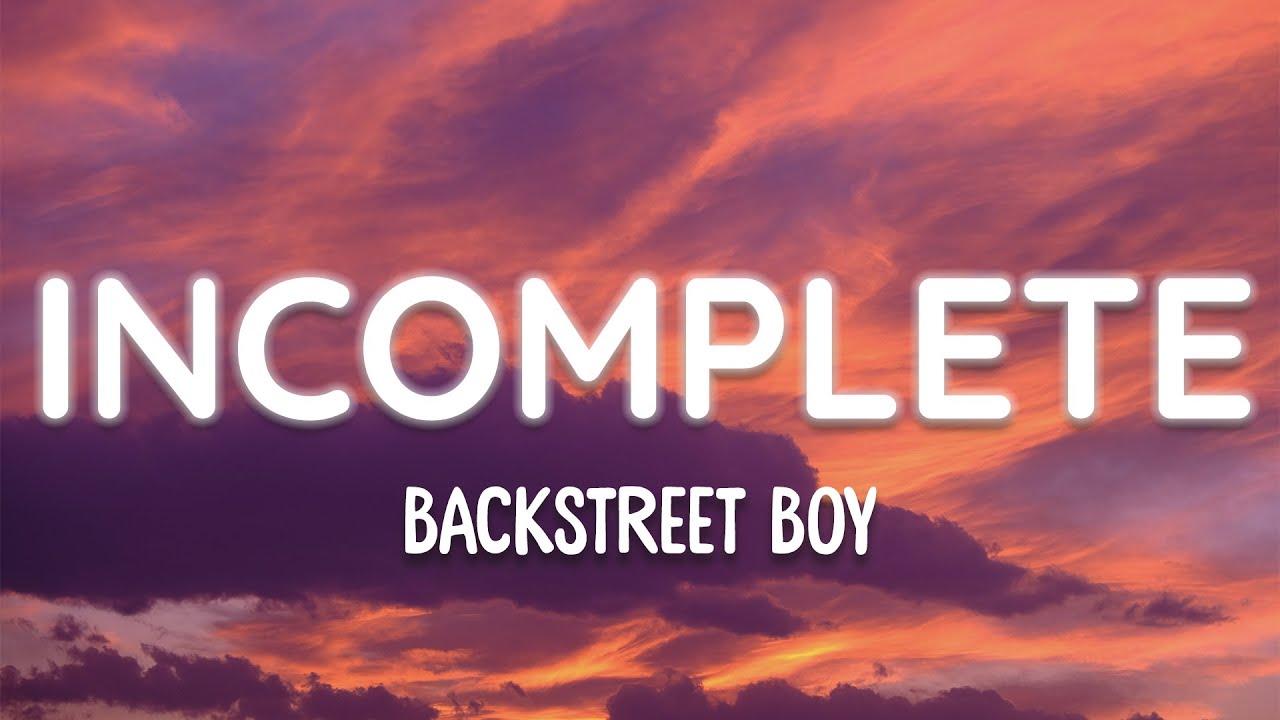 Incomplete - Backstreet Boys (Lyrics) - YouTube