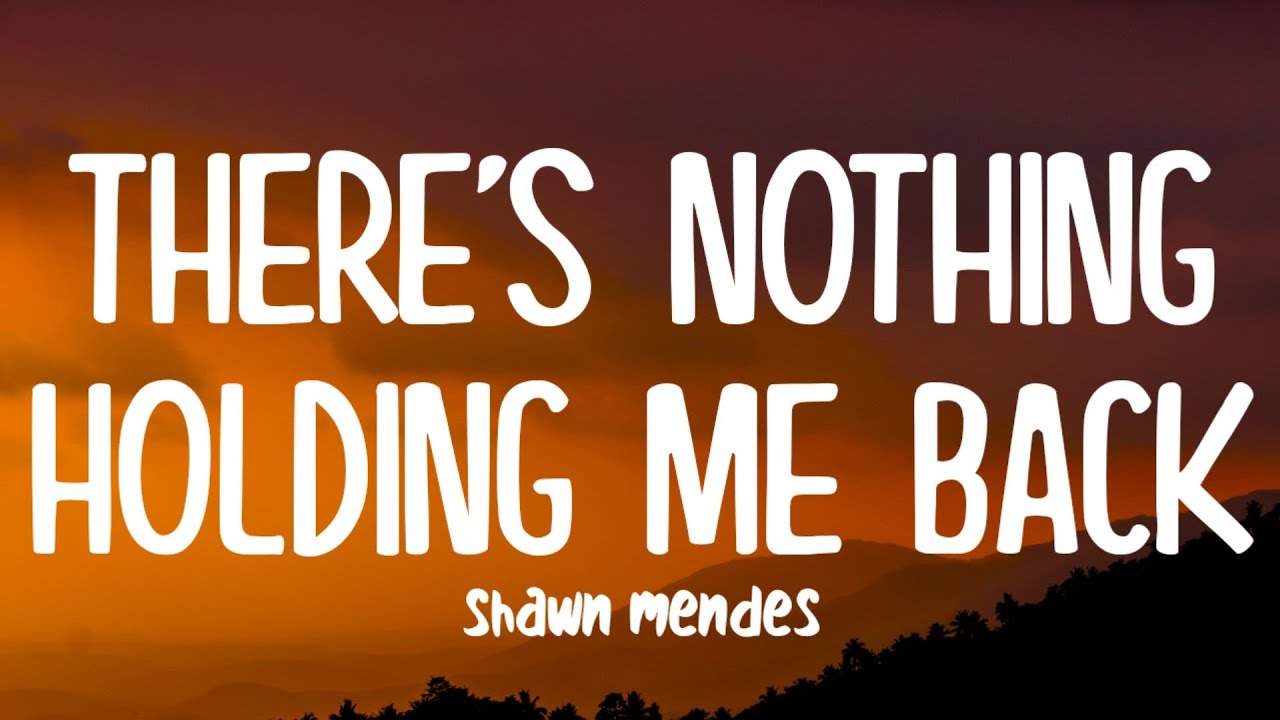 shawn mendes - there's nothing holding me back (Lyrics) - YouTube