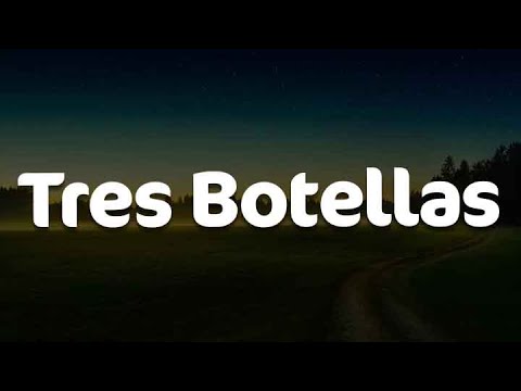 Tres Botellas, Nueva Vida, ALV (Letra) - Junior H, Peso Pluma, Arcángel ...