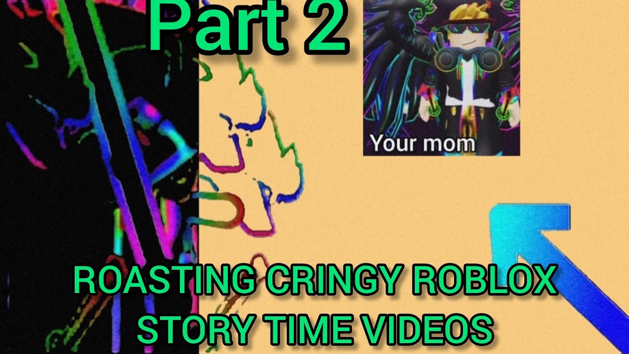 Roasting Cringy Roblox Story Time Videos... Part 2... - YouTube