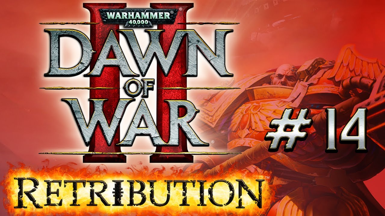 WarHammer40000 DoW2 Retribution #14 - YouTube