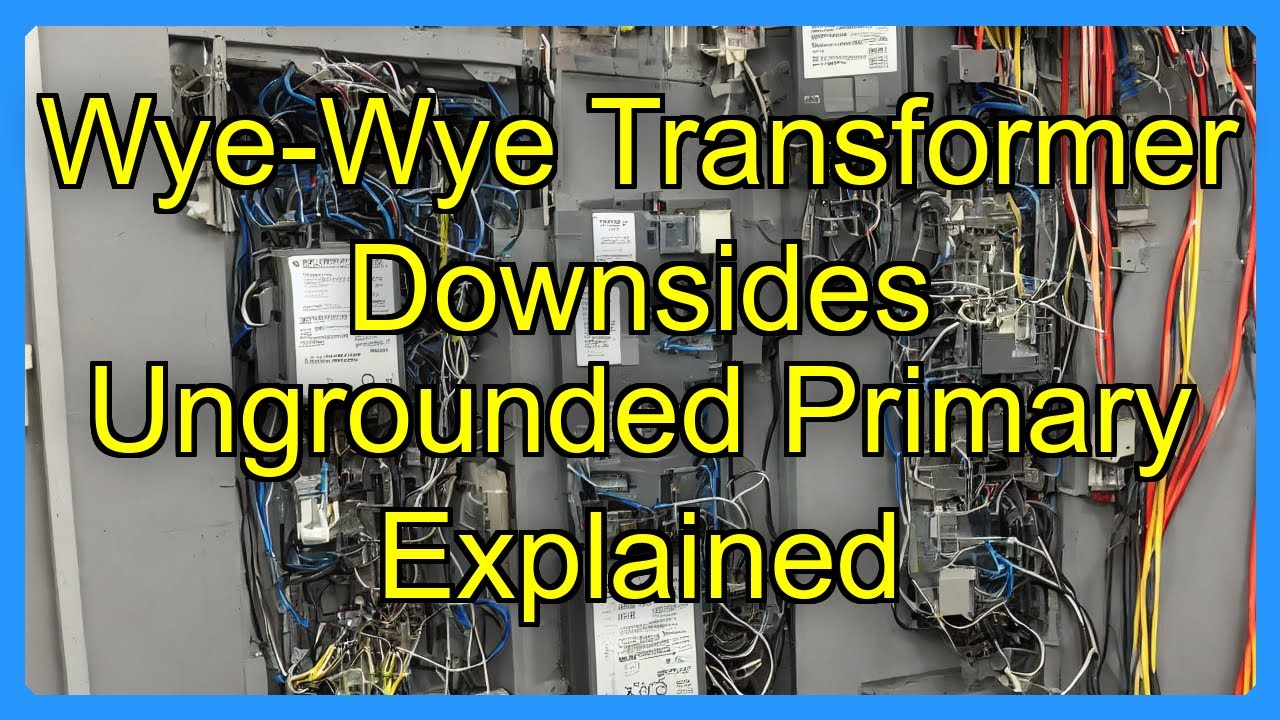 Wye-Wye Transformer Downsides Ungrounded Primary Explained - YouTube