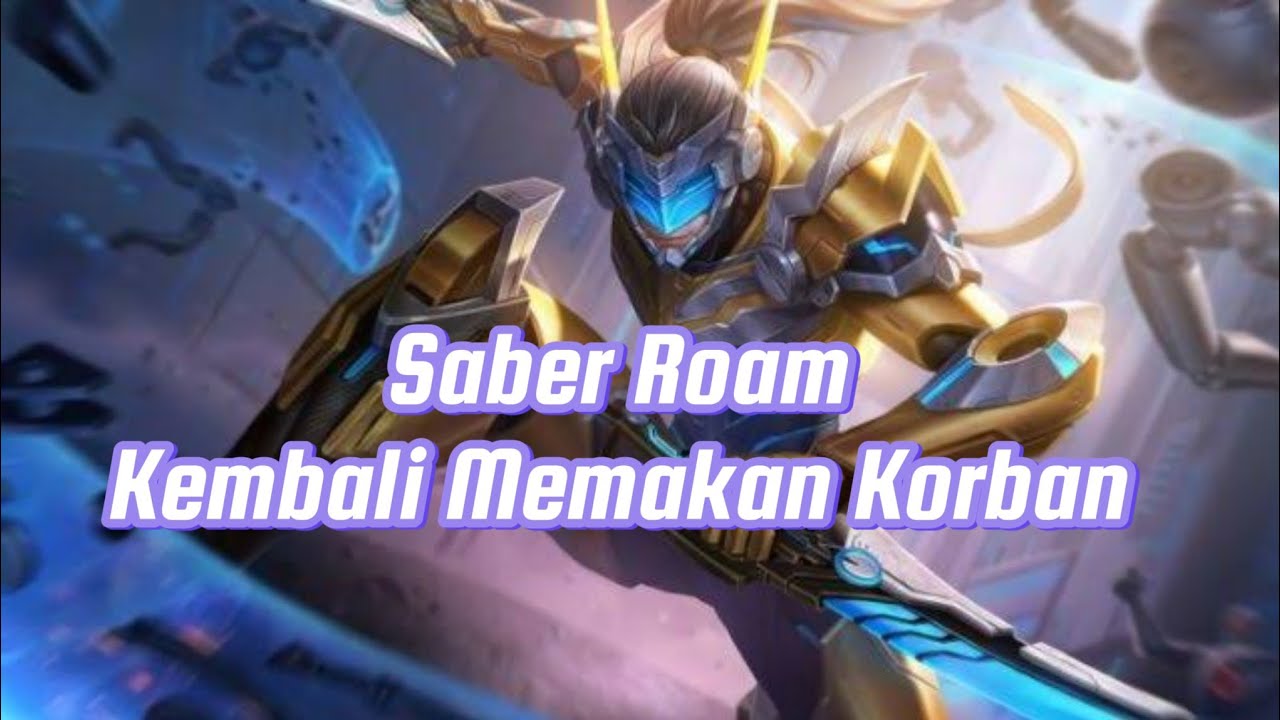 MLBB Gameplay || Saber Roam Turun Gunung - YouTube